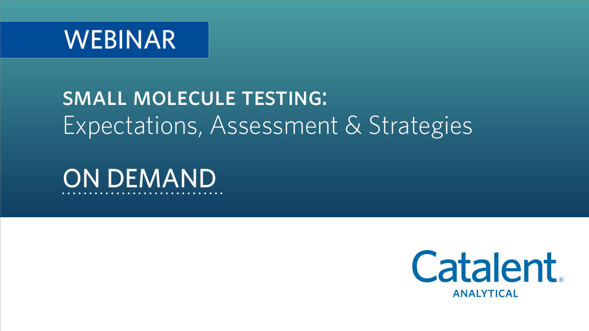 Small Molecule Testing: Expectations, Assessment & Strategies